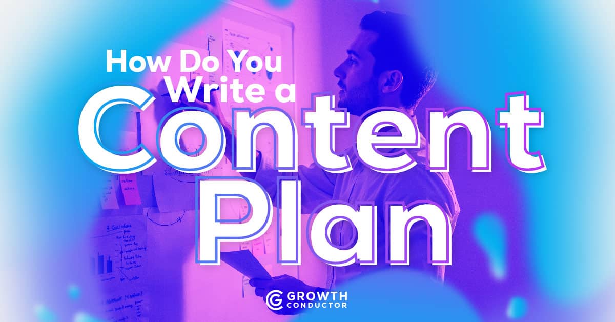 How to Write a Content Plan | Growth Conductor